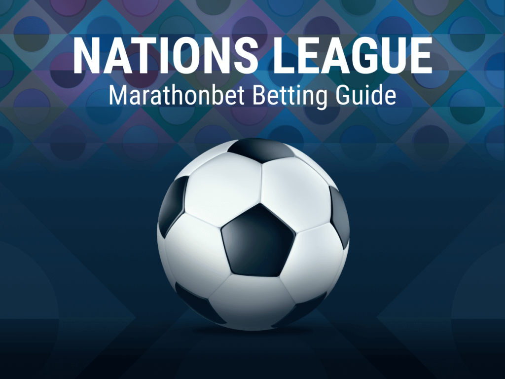Nations League 2026/27: overview and schedule - Blog Marathonbet